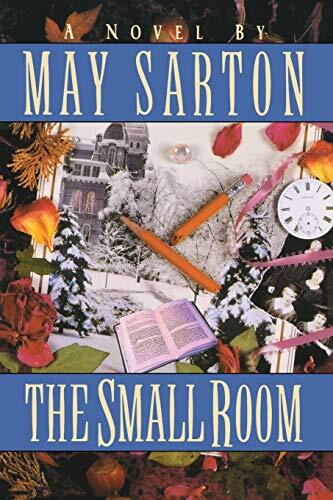 THE SMALL ROOM: A NOVEL (NORTON LIBRARY ()) By May Sarton & May Sarton ...