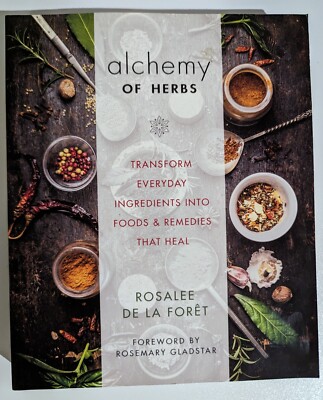 Alchemy of Herbs : Transform Everyday Ingredients into Foods and ...