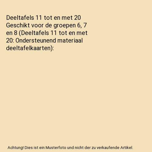 Deeltafels 11 tot en met 20 Geschikt voor de groepen 6, 7 en 8 ...