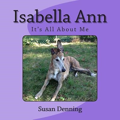 Isabella Ann: It's All About Me by Denning, Susan -Paperback ...