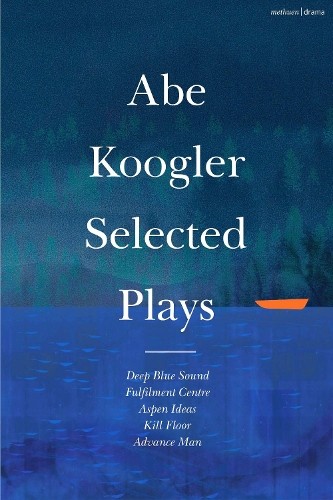 Abe Koogler Abe Koogler Selected Plays (Poche) Methuen Drama Play ...