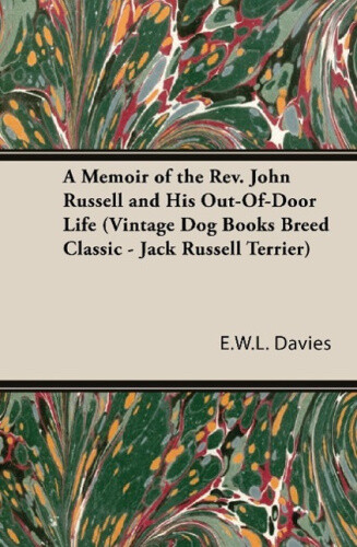 A Memoir of the Rev. John Russell and His Out-Of-Door Life (Vintage Dog ...