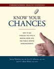 KNOW YOUR CHANCES: UNDERSTANDING HEALTH STATISTICS By Steven Woloshin M ...