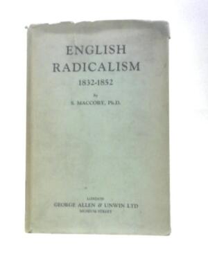 English Radicalism 1832-1852 (MacCoby, S. - 1935) (ID:80513) | eBay