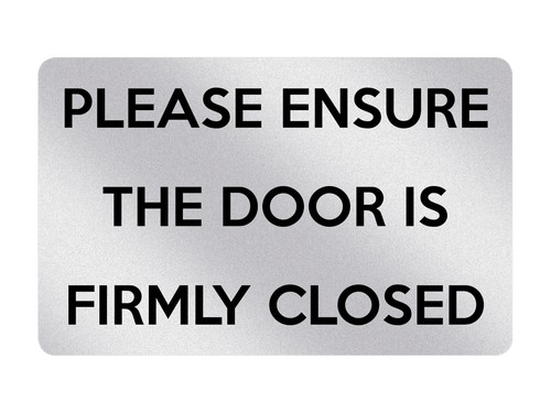 P163 PLEASE ENSURE THE DOOR IS FIRMLY CLOSED Plastic PVC Plaque Sign ...