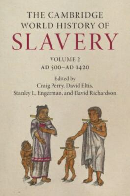 Cambridge World History of Slavery : Ad 500-ad 1420, Hardcover by Perry ...