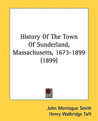 History of the Town of Sunderland, Massachusetts, 1673-1899 by Abbie ...