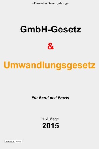 GmbH-Gesetz und Umwandlungsgesetz: UmwG und GmbHG 9781511647045 Free ...