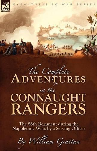 William Grattan The Complete Adventures in the Connaught Rangers (Poche) 9781846777257 | eBay