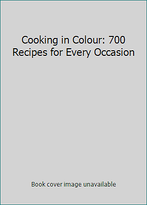Cooking in Colour: 700 Recipes for Every Occasion | eBay