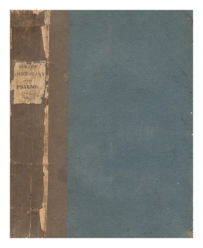 HORNE, GEORGE (1730-1792) A commentary on the book of Psalms: in which ...