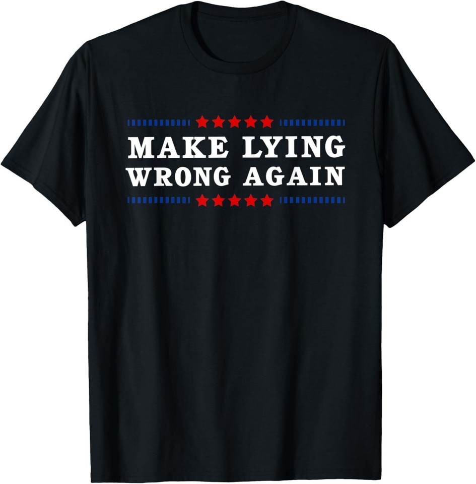 NEW LIMITED Make Lying Wrong Again Anti Trump Gift Tee T-Shirt S-5XL | eBay
