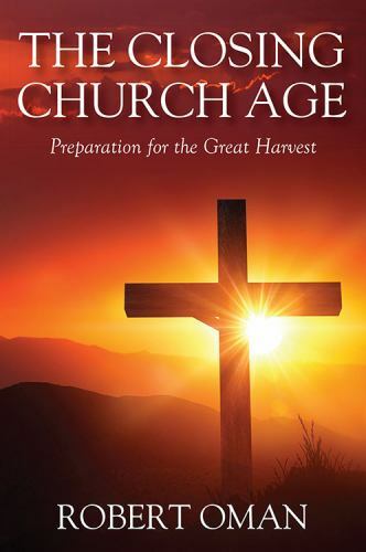 The Closing Church Age: Preparation for the Great Harvest, Brand New ...