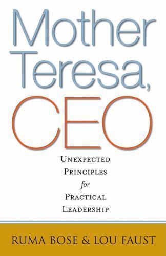 Mother Teresa, CEO : Unexpected Principles for Practical Leadership by ...