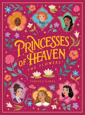 Princesses of Heaven: The Flowers by Fabiola Garza 9781685780937| eBay