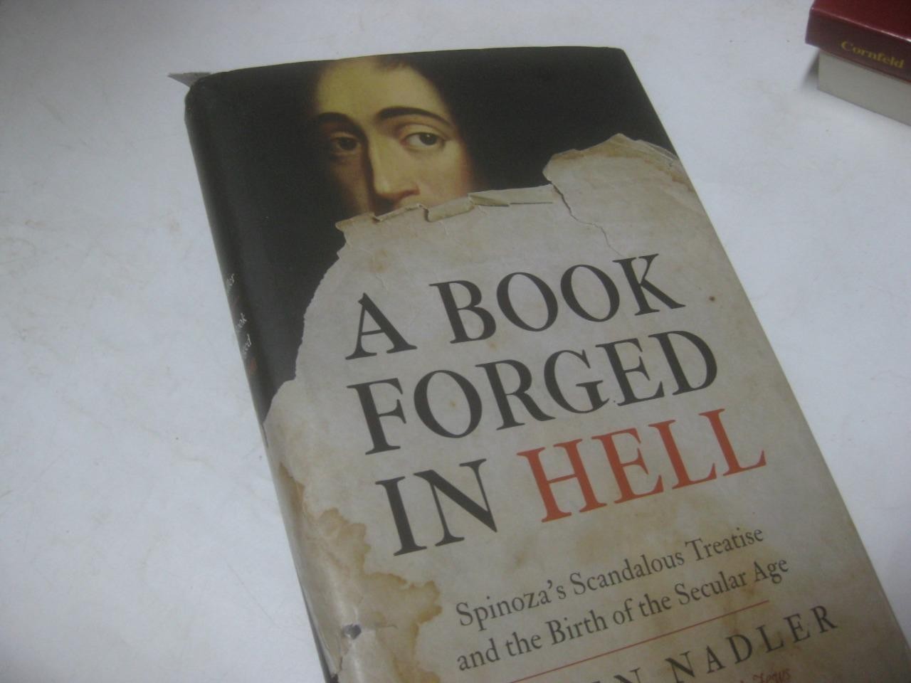 A Book Forged in Hell: Spinoza’s Scandalous Treatise and the Birth of ...