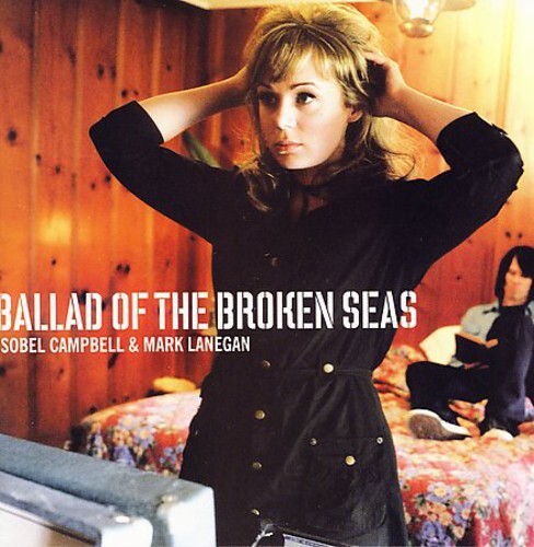 Ballad of the Broken Seas by Campbell, Isobel / Lanegan, Mark (CD, 2006 ...