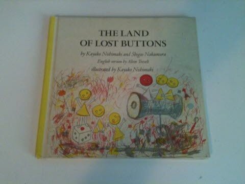 THE LAND OF LOST BUTTONS By Kayako Nishimaki & Shigeo Nakamura ...