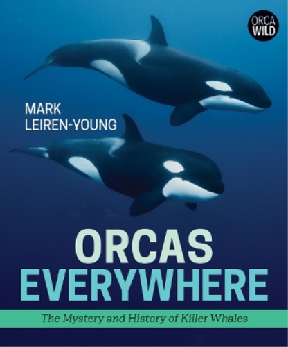 Mark Leiren-Young Orcas Everywhere (Relié) Orca Wild | eBay