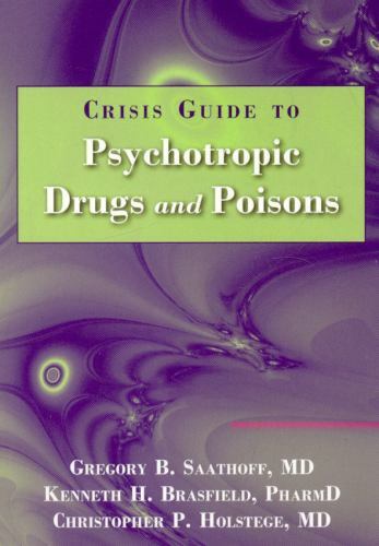 Crisis Guide to Psychotropic Drugs and Poisons by Gregory B. Saathoff ...
