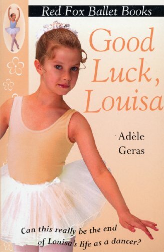 Good Luck Louisa (Red Fox Ballet Books) By Adele Geras 9780099409441| eBay