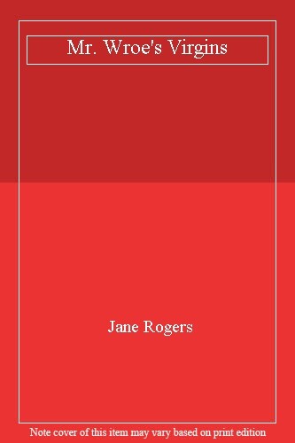 Mr. Wroe's Virgins By Jane Rogers. 9780571161942 9780571161942| eBay