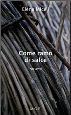 Libro - Elena Miceli - Come Ramo Di Salce - Meligrana Giuseppe Editore ...