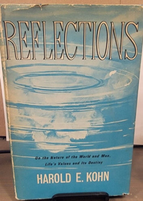1963 Reflections On The Nature of the World And Man Harold E. Kohn Life ...