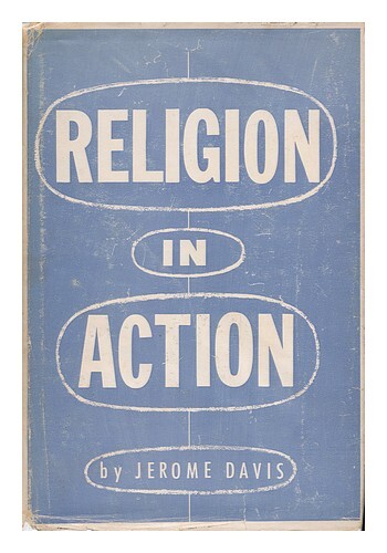 DAVIS, JEROME Religion in Action / by Jerome Davis ; Introduction by E ...