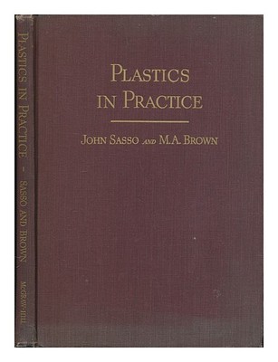 SASSO, JOHN. MARRONE, MICHAEL A. Plastics in Practice, un manuale di ...
