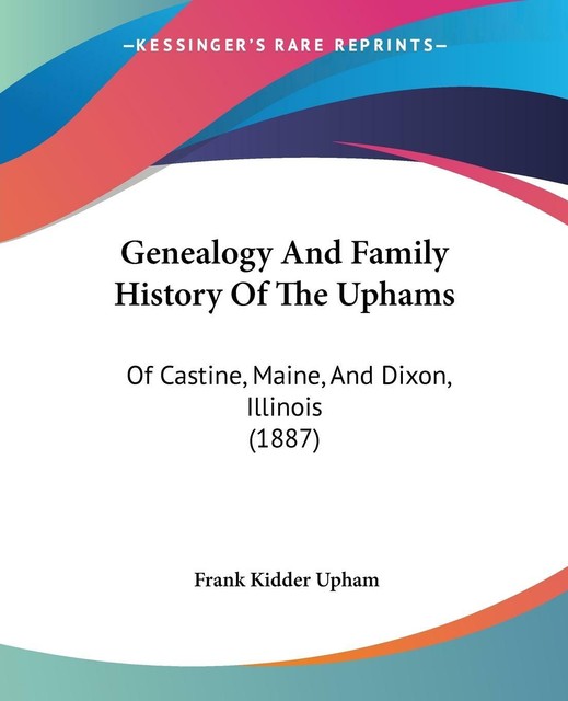 Genealogy And Family History of The Uphams von Frank Kidder Upham (2009 ...