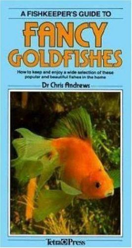 Fishkeeper's Guide to Fancy Goldfishes by Chris Andrews (1993 ...