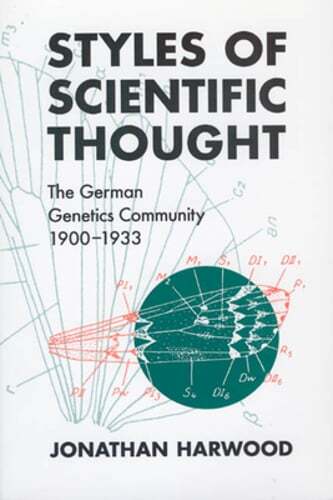 Styles of Scientific Thought: The German Genetics Community, 1900-1933 ...