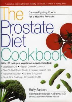 The Prostate Diet Cookbook: Cancer-Fighting Foods for a Healthy ...