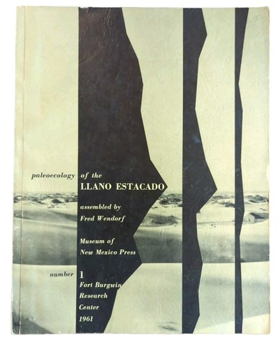 Paleoecology of the Llano Estacado assembled by Fred Wendorf 1961 NM TX ...