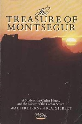 The Treasure of Montsegur : A Study of the Cathar Heresy and the ...