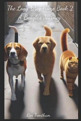 The Long Way Home Book 2: A Beagle's Jurney by Ron Trentham Paperback ...