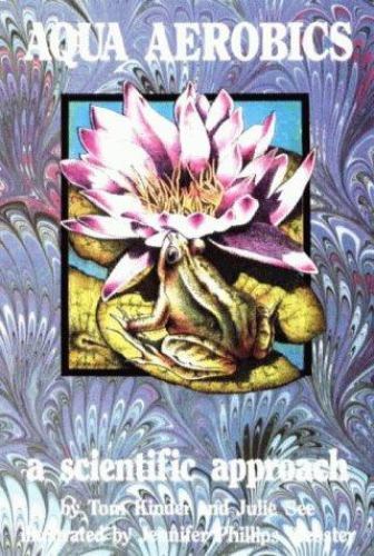 Aqua Aerobics : A Scientific Approach by Thomas Kinder and Julie See ...