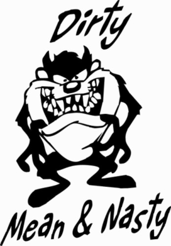 TAZ Dirty Mean and Nasty! Vinyl Decal | eBay