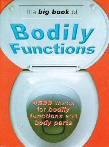 The Big Book of Bodily Functions: 4500 Words for Bodily Functions and ...