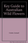 Key Guide to Australian Wild Flowers By Leonard Cronin | eBay