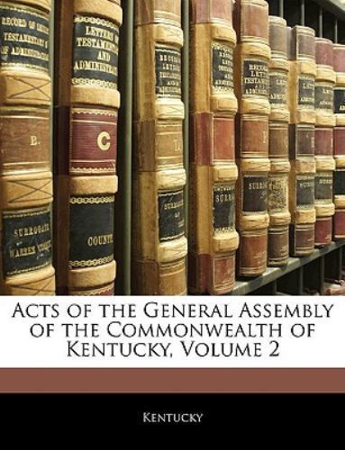 Acts Of The General Assembly Of The Comm by Kentucky, Kentucky, Brand ...