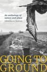Going to Ground: An anthology of nature and place by Jon Woolcott: New ...