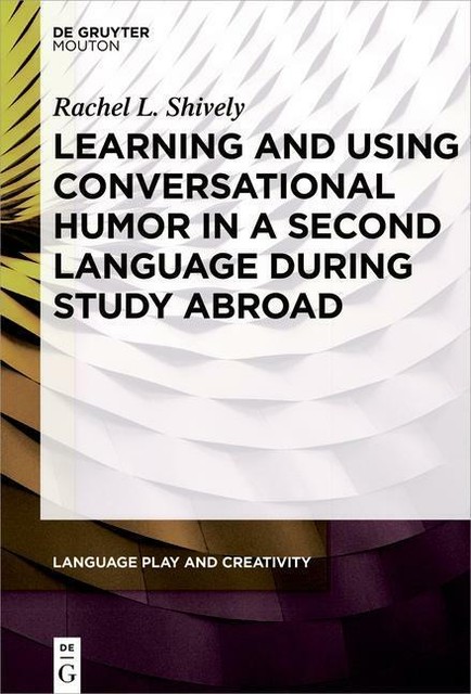 Learning And Using Conversational Humor in A Second Language During Study Abroad von Rachel ...