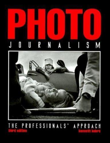 Photojournalism : The Professionals' Approach by Ken Kobre (1995, Trade ...