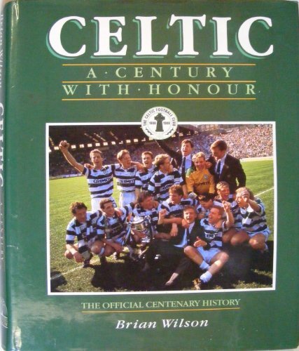 Celtic: A Century with Honour By Brian Wilson | eBay