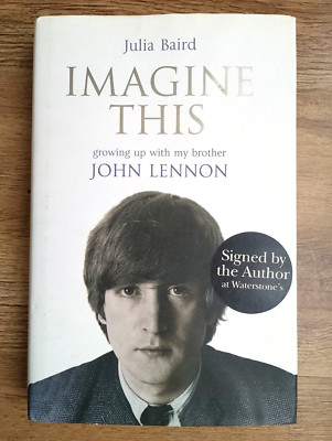 SIGNED Imagine This: Growing Up With My Brother John Lennon Julia Baird ...