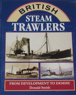 BRITISH STEAM TRAWLERS Development to Demise Fishing Trawling Industry ...