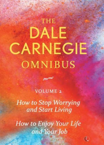 Dale Carnegie Omnibus How To Stop Worrying And Start Living How To