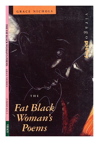 Nichols, Grace (B. 1950 Fat black woman's poems / Grace Nichols 1994 ...